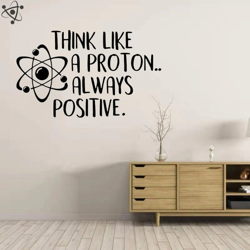 Think Like A Proton Always Positive Wall Sticker | Science Decor